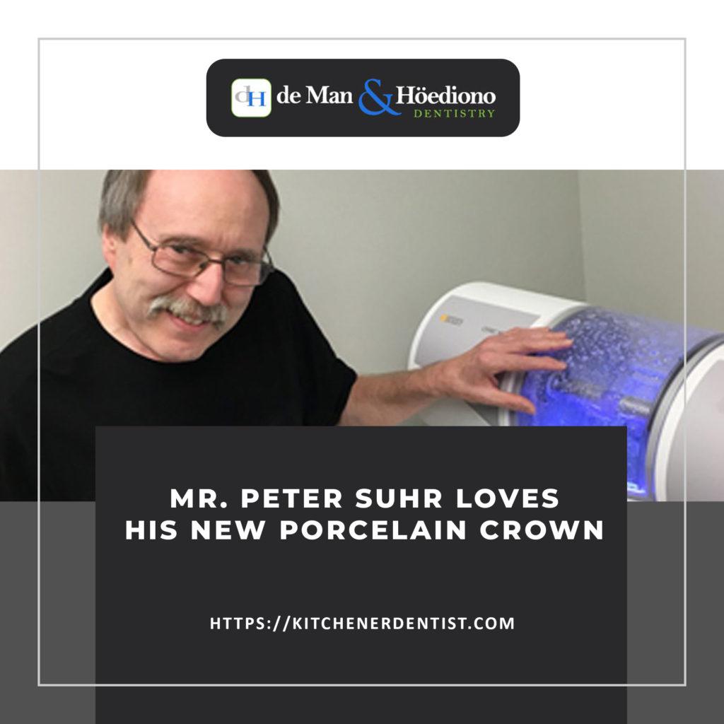 Mr. Peter Suhr loves his new porcelain crown - Kitchener Dentist - de ...